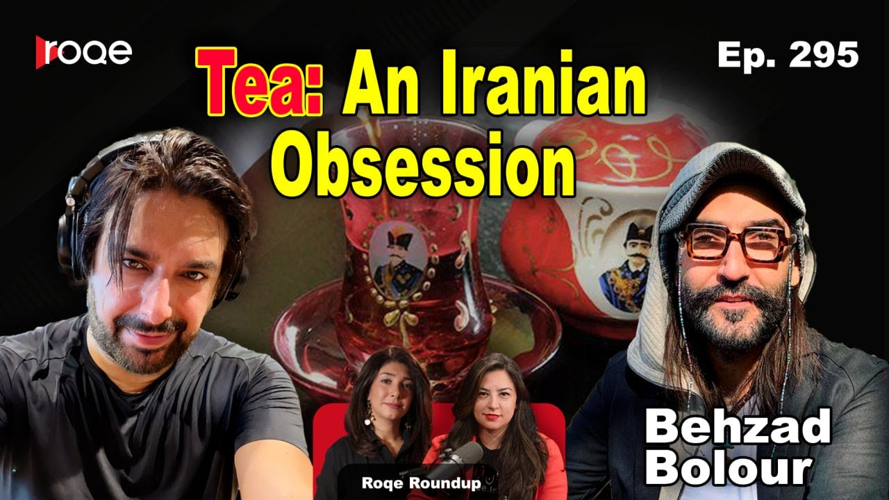 Roqe Ep. 295 - Tea: An Iranian Obsession - Behzad Bolour, Roundup - YouTube