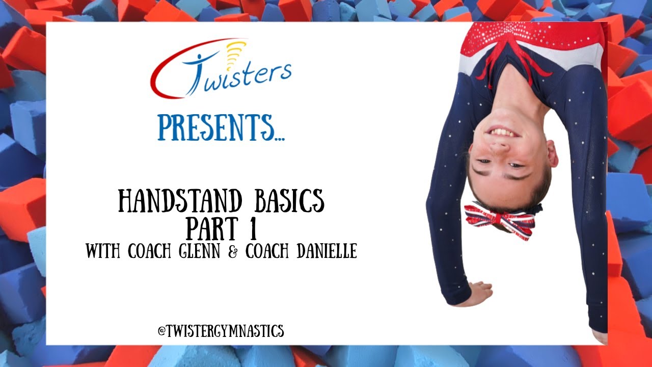Twisters Handstand Basics Part 1- with Coach Glenn and Coach Danielle ...