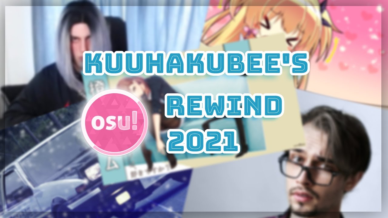 A 6 digits Osu! REWIND 2021 be like - YouTube