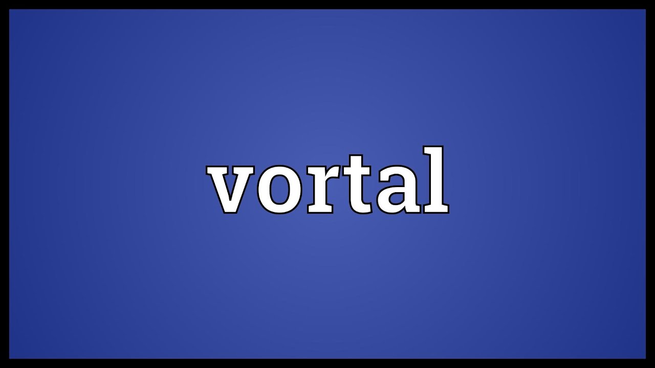 Vortal Meaning - YouTube