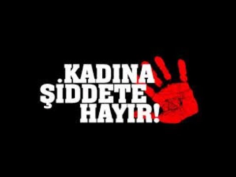 KADINA ŞİDDETE HAYIR ! YETER ARTIK !