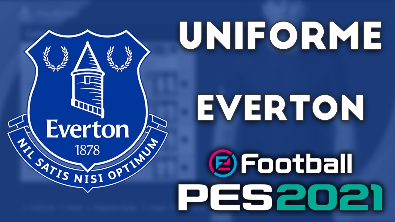 PES 2021 - Uniformes/kits Everton (20-21) Xbox - YouTube