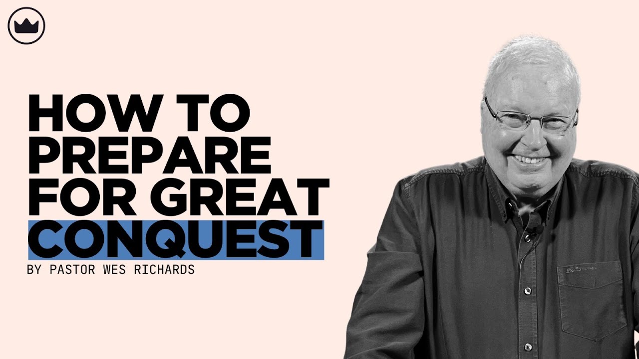 How To Prepare For Great Conquest | Pastor Wes Richards - YouTube