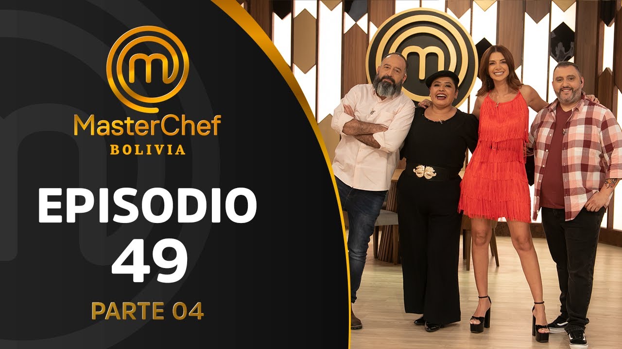 EPISODIO 49 - 4/4: ESTRELLAS | TEMP 2 | MASTERCHEF BOLIVIA - YouTube