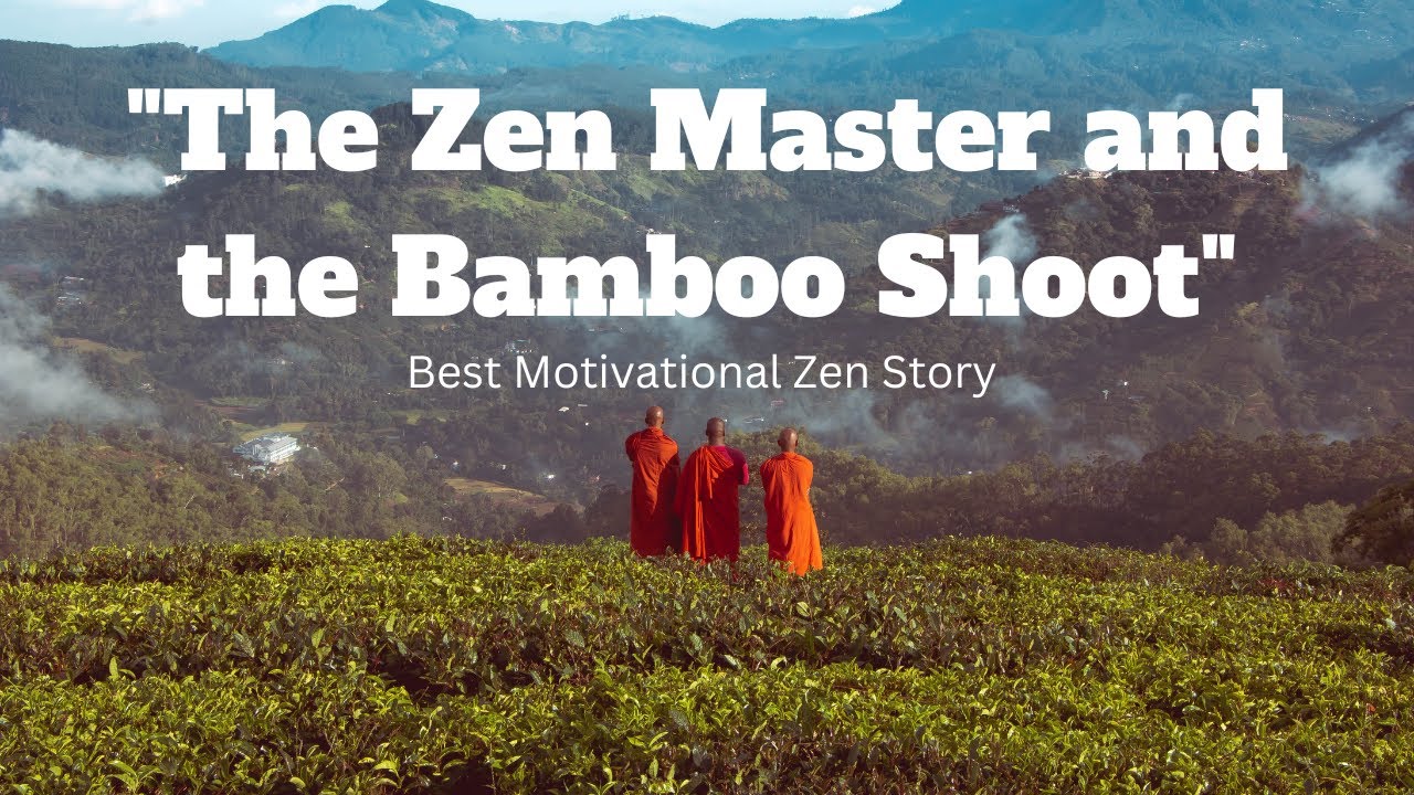 The Zen Master and the Bamboo Shoot | Best Motivational Zen Master ...