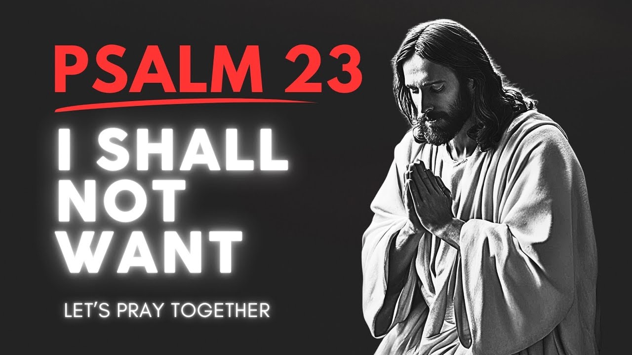 Pray Psalm 23 Today for God’s Guidance, Provision, and Protection - YouTube