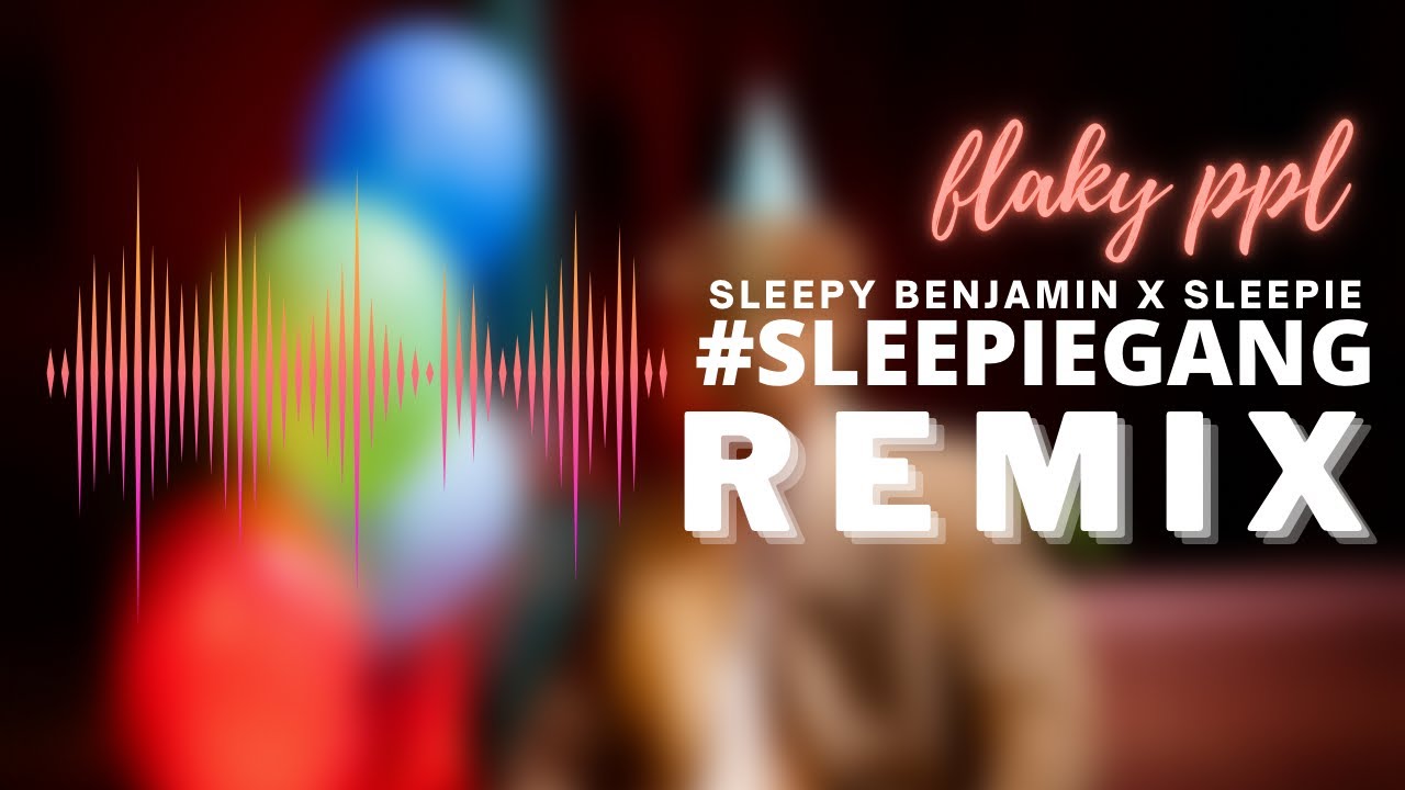 SLEEPY BENJAMIN - FLAKY PPL (SLEEPIE REMIX) - YouTube