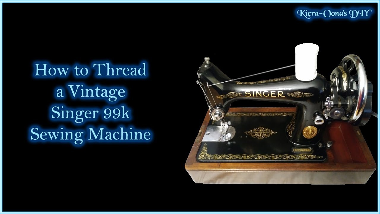 How to Thread a Vintage Singer 99K Sewing Machine - YouTube