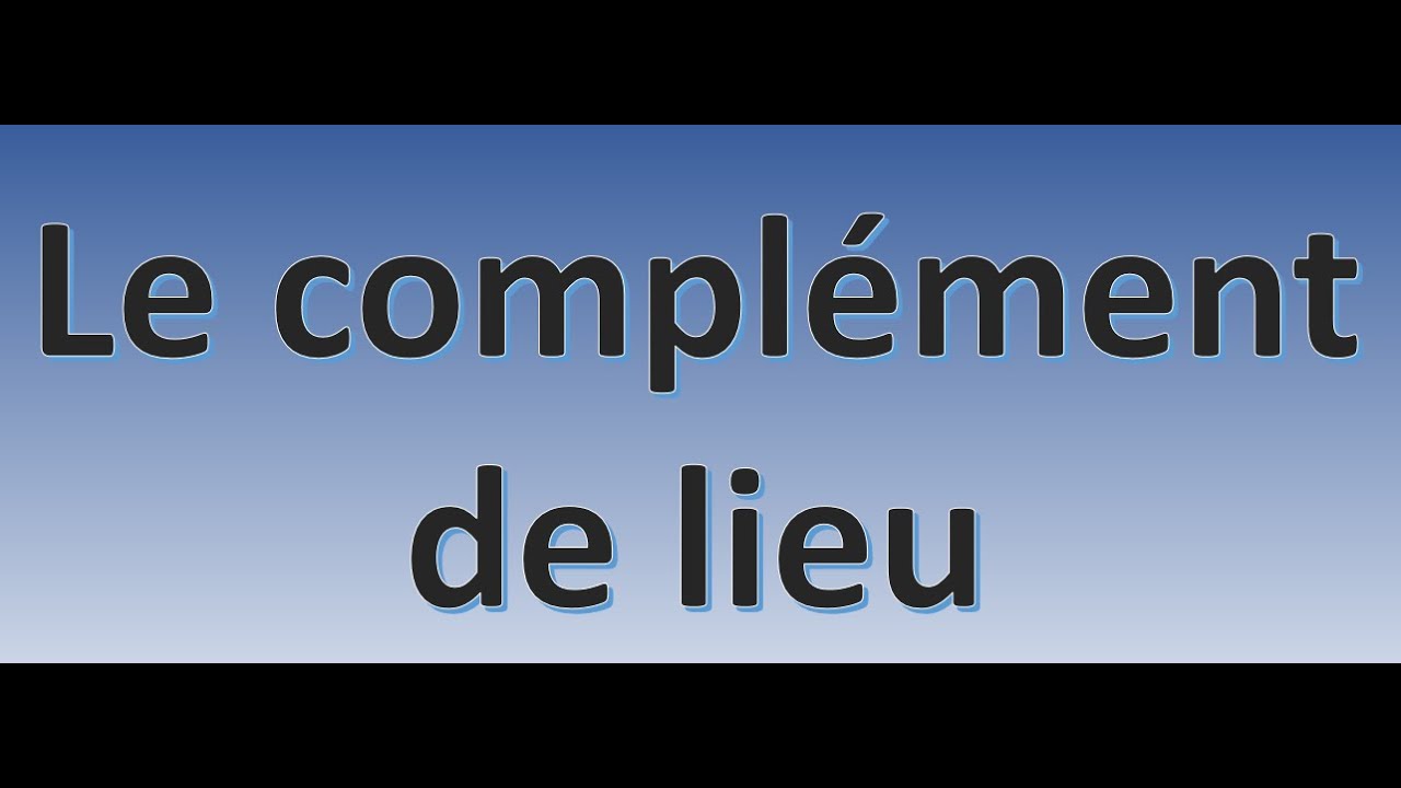 le complément de lieu. projet 2 séquence 1 5ap - YouTube