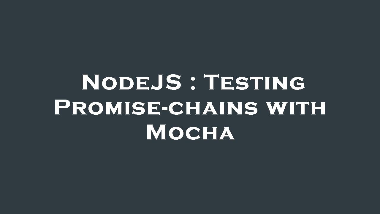 Nodejs Testing Promise Chains With Mocha Youtube