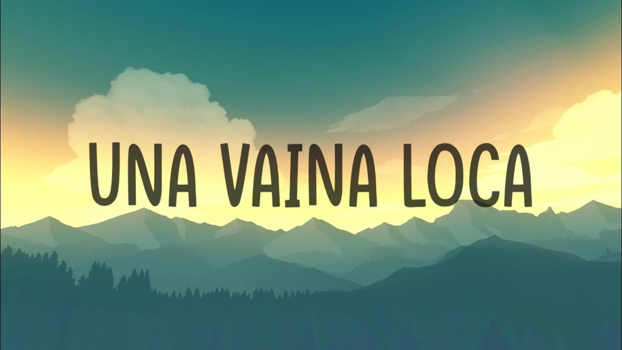 Fuego - Una Vaina Loca (Letra) - YouTube