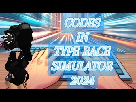 CODES IN TYPE RACE SIMULATOR 2024! - YouTube