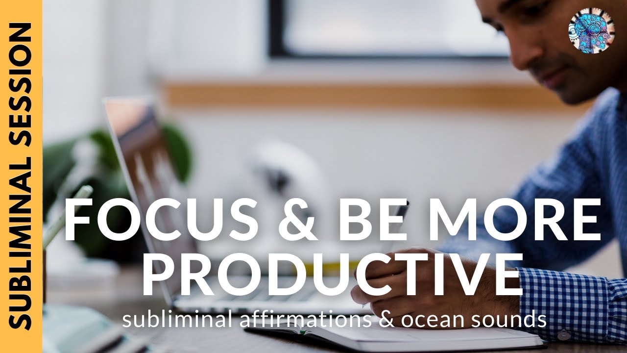 Focus And Be More Productive Subliminal Affirmations And Ocean Sounds