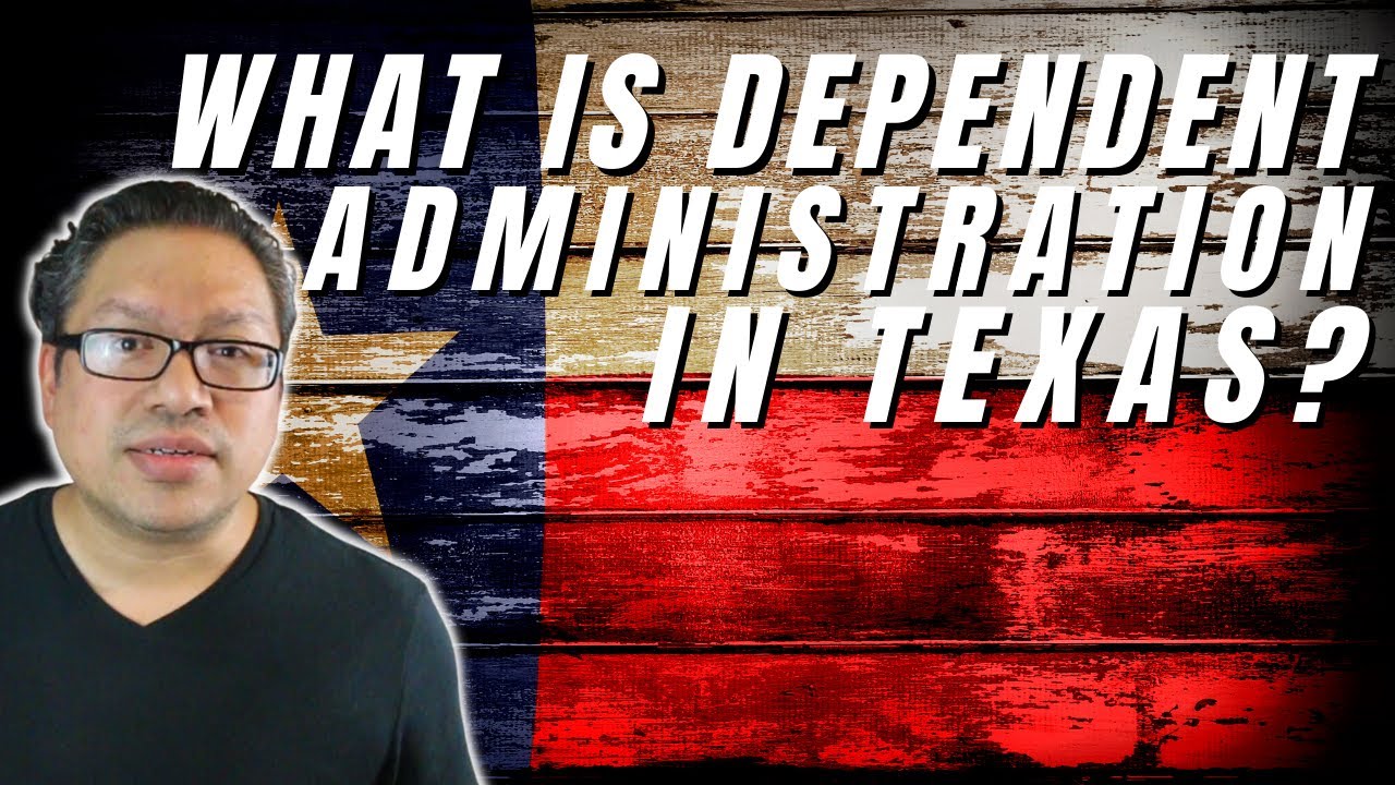 What is Dependent Administration in Texas? - YouTube