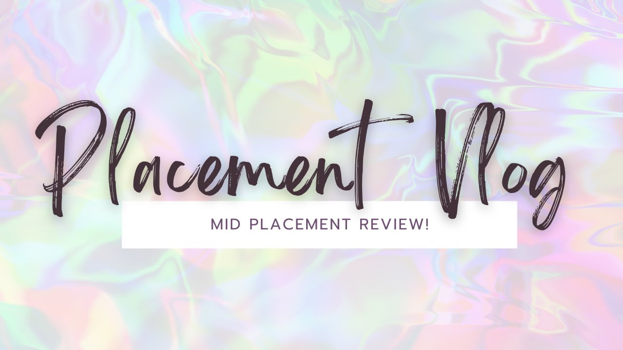 Vlog Mid Placement Review For Placement 3 Youtube