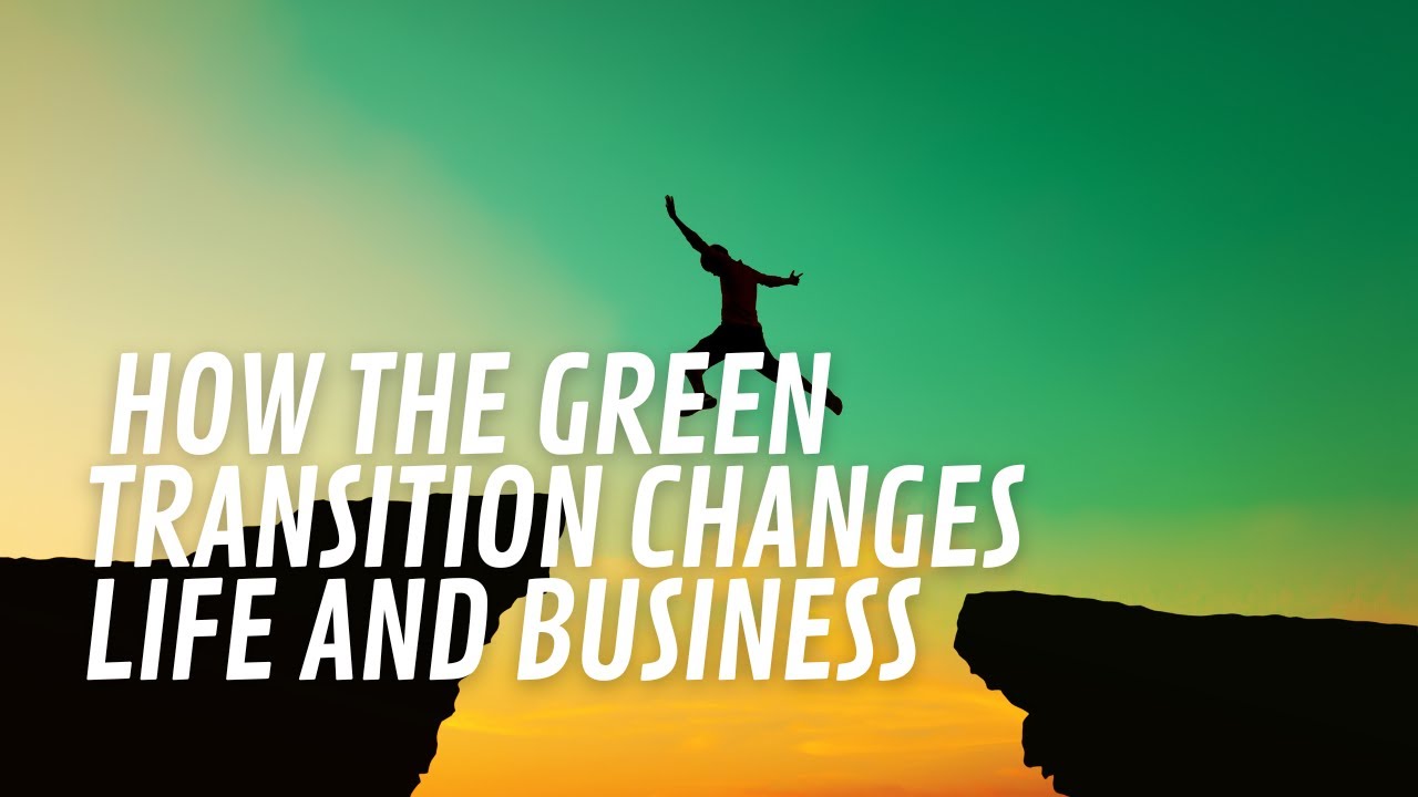The Green Transition: A Journey Towards Sustainability - YouTube
