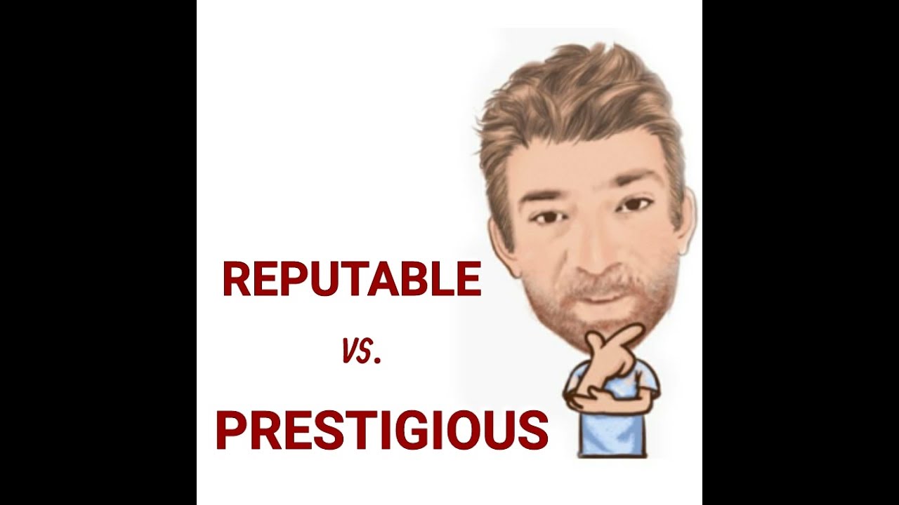 The Difference Between Prestigious and Reputable - Lesson (742) English ...