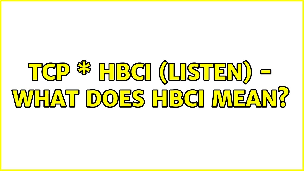 TCP \*:hbci (LISTEN) - What does hbci mean? - YouTube