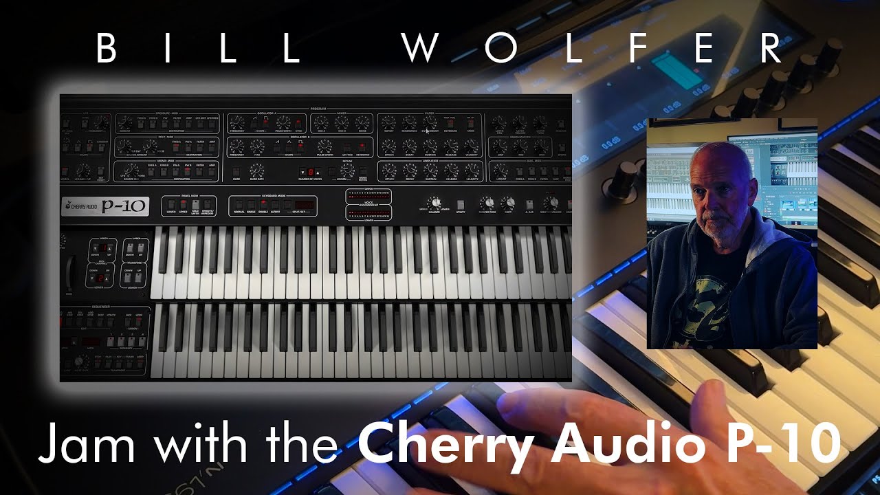 Bill Wolfer jams on the Cherry Audio P-10 #cherryaudio #synthesizer # ...