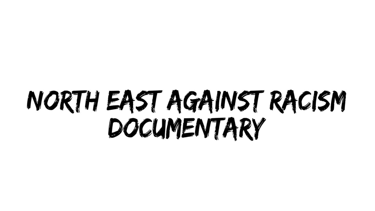 North East Against Racism Documentary (2020) - YouTube