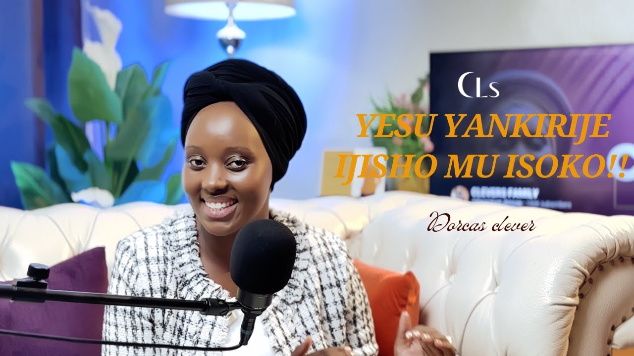CHRISTIAN LIFE STYLE : EP3 // DORCAS CLEVER //UKO YESU YANKIRIJE AMASO MW'ISOKO!!!! - YouTube
