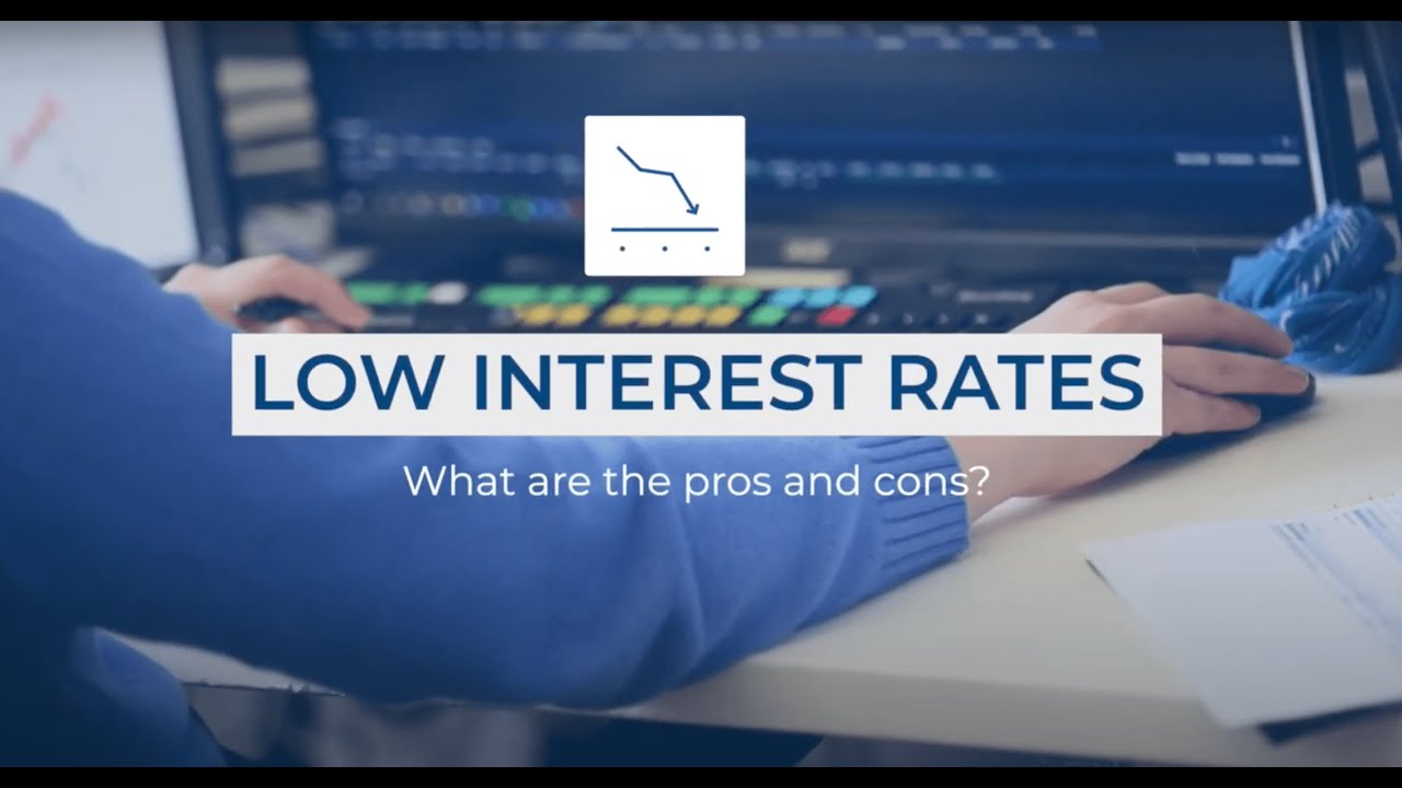 What are the pros and cons of low interest rates? - YouTube