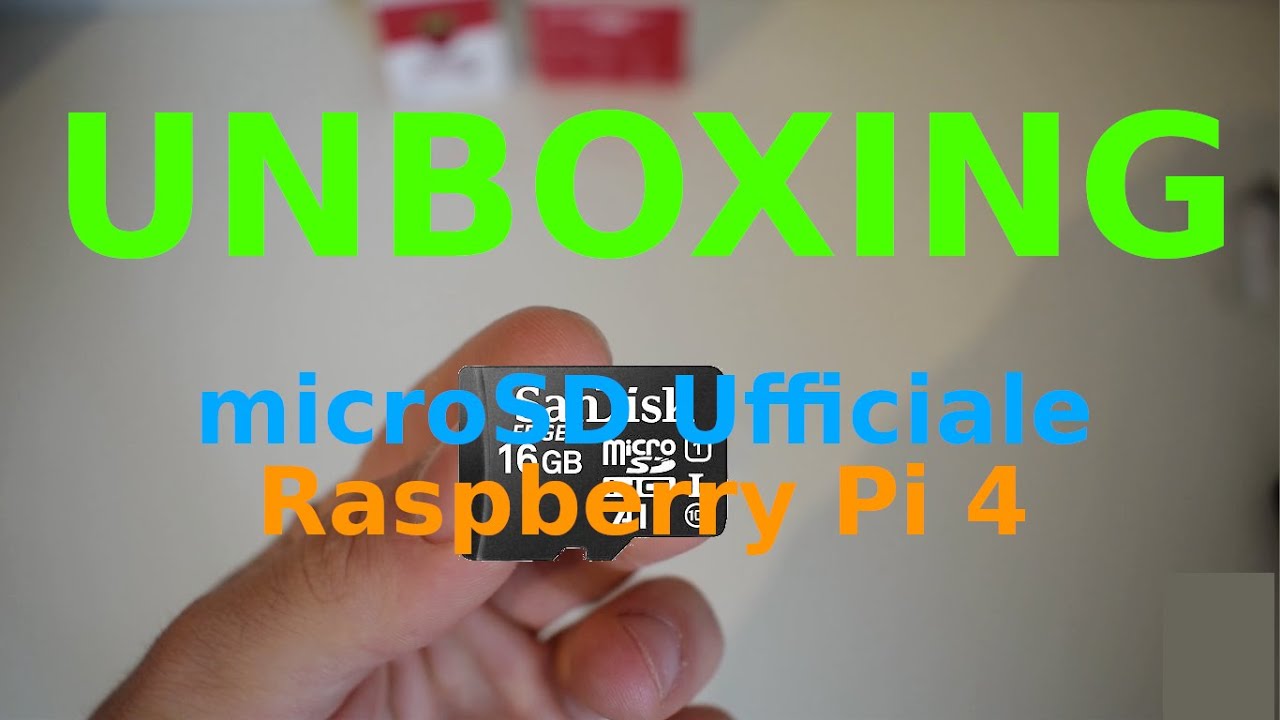 Unboxing Scheda microSD Ufficiale per Raspberry Pi 4 - YouTube