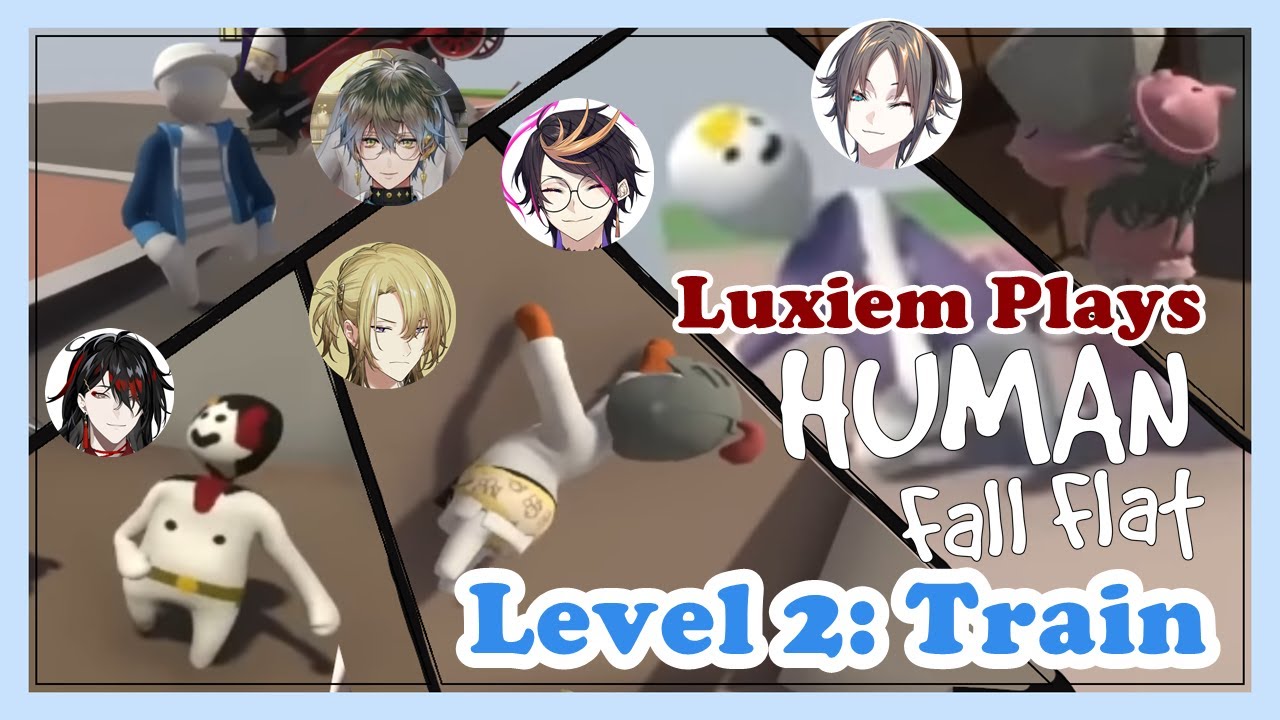 #2 LUXIEM Plays Human Fall Flat: Level 2 - Train [Nijisanji EN] - YouTube