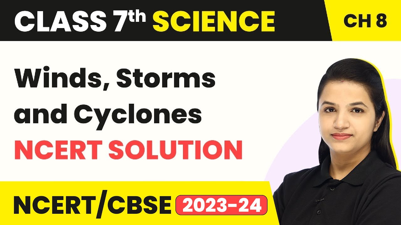 Class 7 Science Chapter 8 | Winds, Storms and Cyclones - NCERT Solution ...