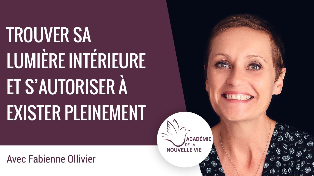 Comment trouver sa lumière intérieure et s'autoriser à exister ...