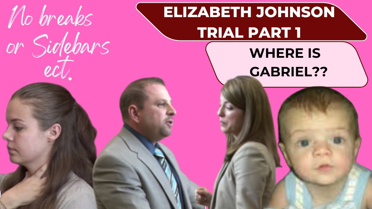 Pt. 1 Opening Statements-- Arizona vs. Elizabeth Johnson Where is Baby ...