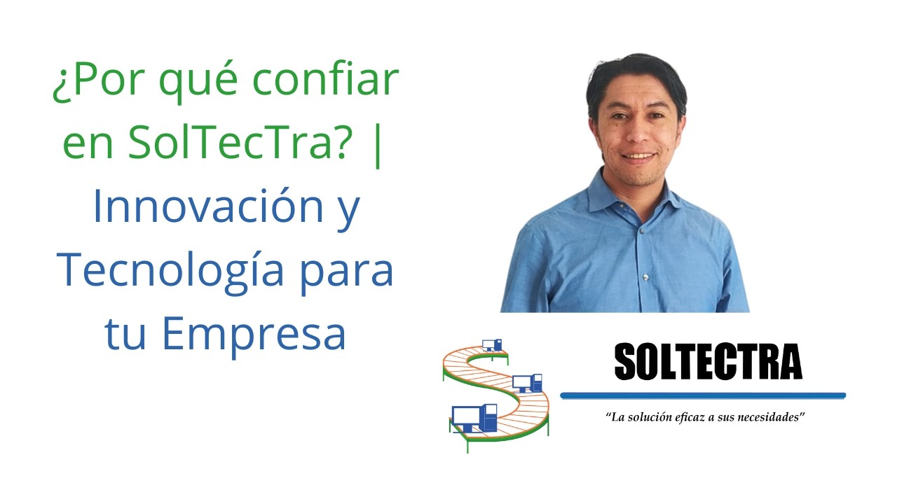 ¿Por qué confiar en SolTecTra? | Innovación y Tecnología para tu Empresa - YouTube