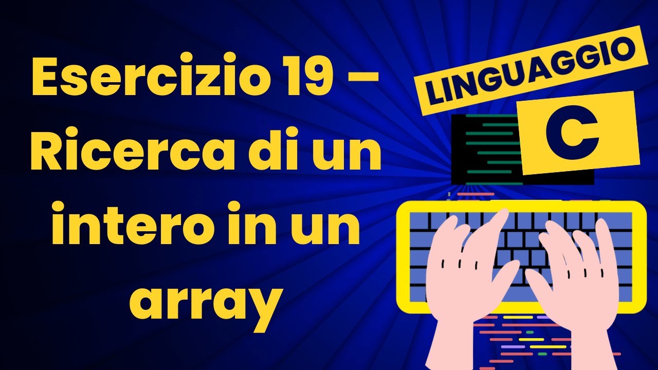 Esercizio 19 - Ricerca di un intero in un array | Corso pratico di C - YouTube