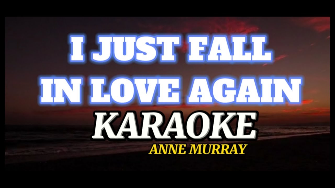 I JUST FALL IN LOVE AGAIN-Anne Murray (KARAOKE) - YouTube