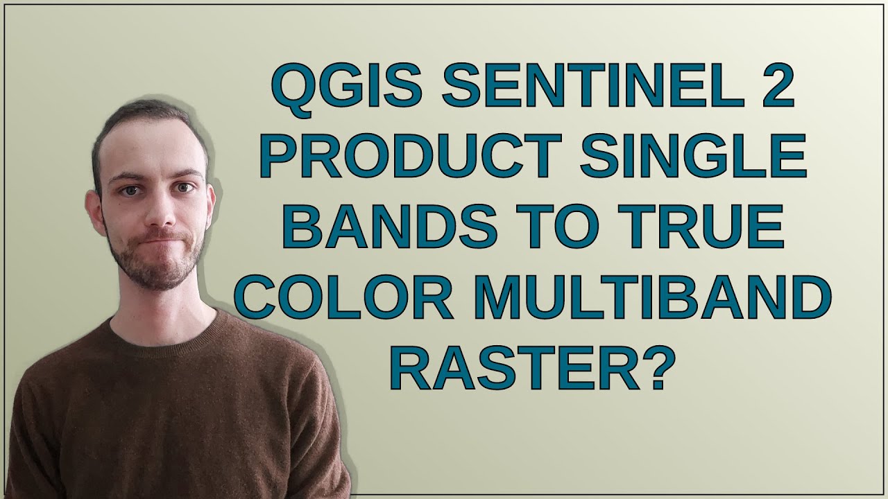QGIS Sentinel 2 Product single bands to true color multiband raster ...