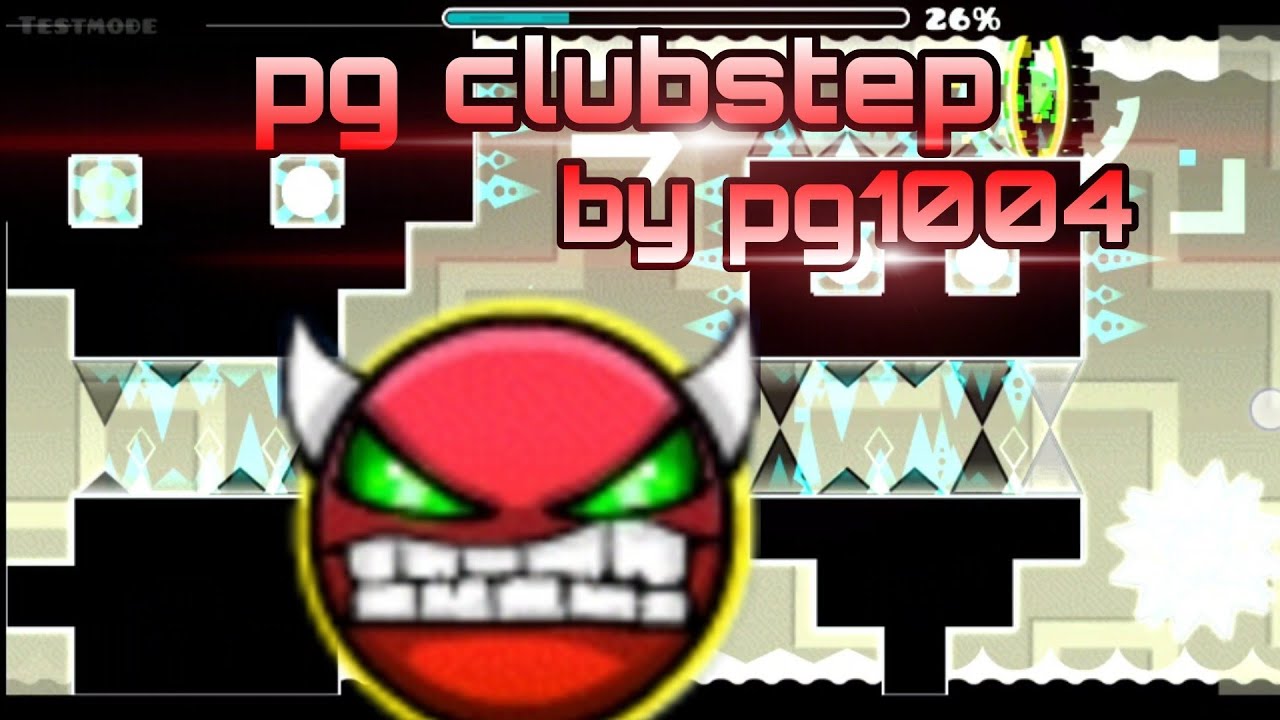 pg clubstep by pg1004 (Hard Demon) | Geometry Dash - YouTube