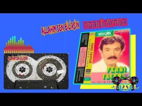 Ferdi TAYFUR - ALLAHIM SEN BİLİRSİN.