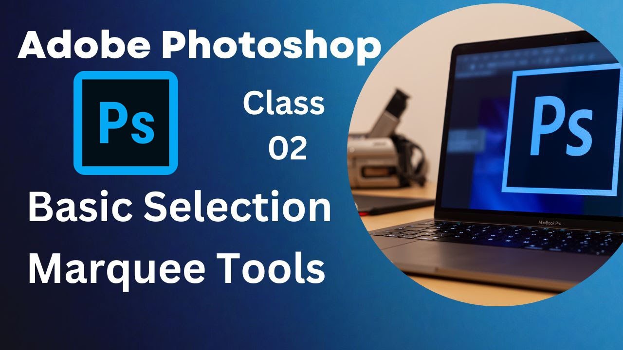 Basic Selection - Adobe Photoshop || Marquee Tools Photoshop- Class 02 ...