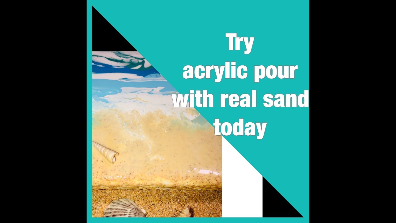 Try acrylic pour today ! Beach effect using real sand. - YouTube