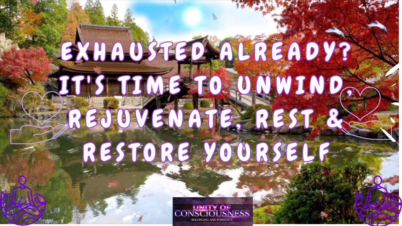 Exhausted already? It's time to Unwind, Rejuvenate; Kick back, Meditate ...