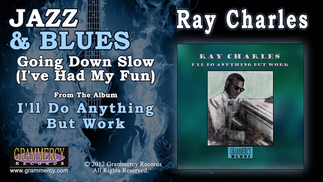 Ray Charles - Going Down Slow (I've Had My Fun) - YouTube