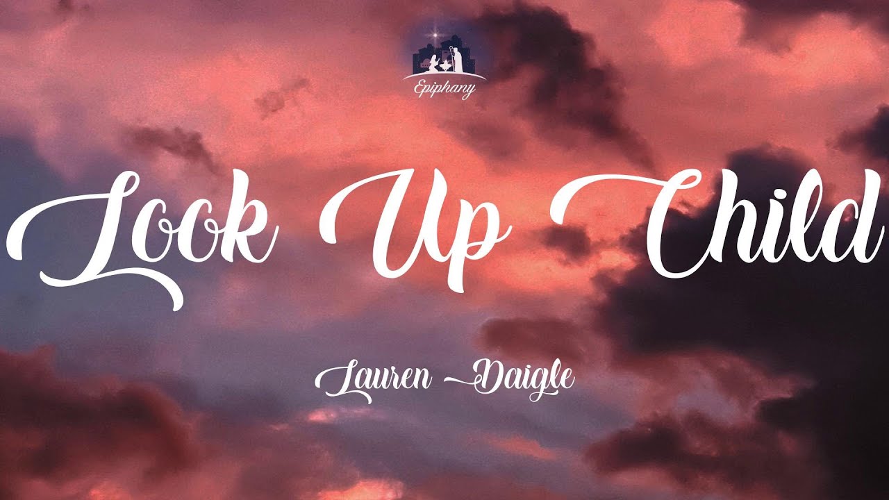 Look Up Child - Lauren Daigle (Lyrics) - YouTube