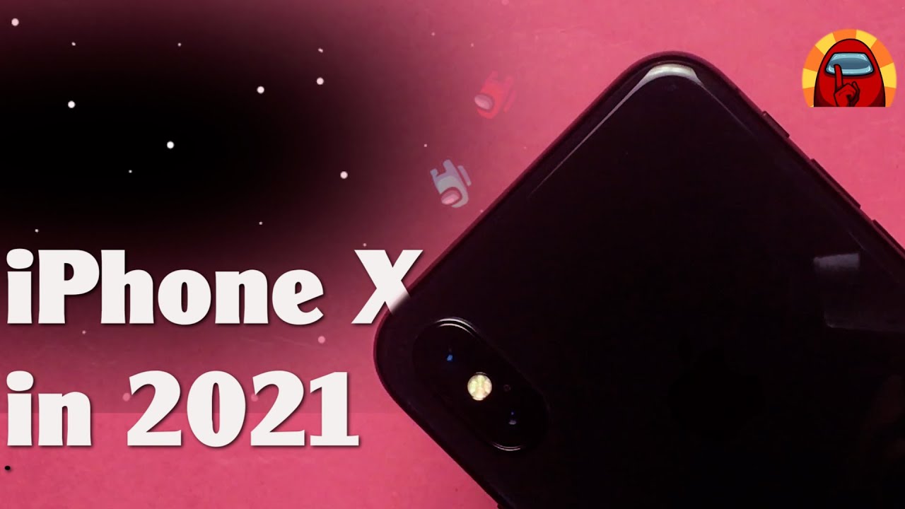 iPhone X in 2021 - Still Among us ? - YouTube
