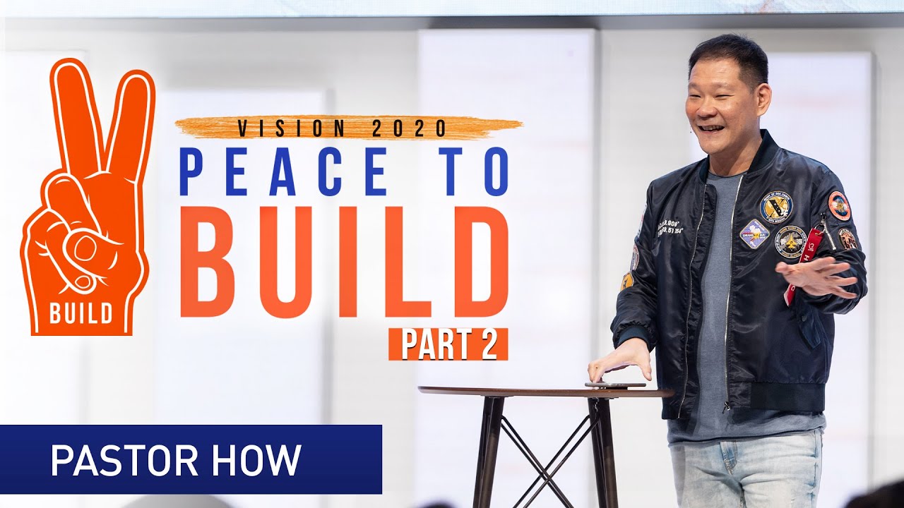 Peace to BUILD Part 2 (Vision 2020) | Pastor Tan Seow How (Pastor How ...