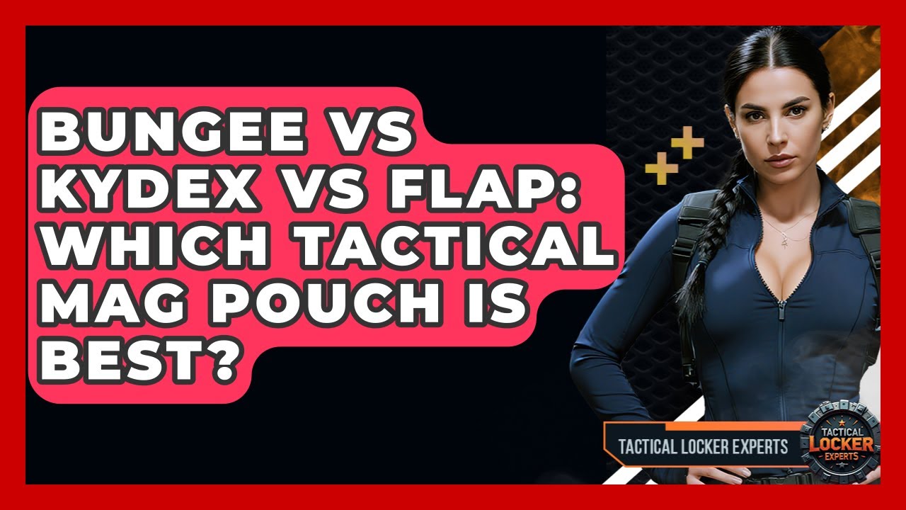 Bungee Vs Kydex Vs Flap: Which Tactical Mag Pouch Is Best? - Tactical ...