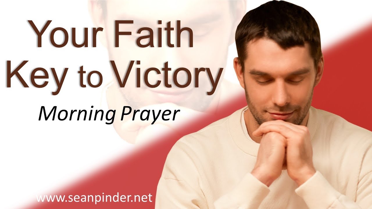 1 JOHN 5 - YOUR FAITH KEY TO VICTORY - MORNING PRAYER | PASTOR SEAN ...