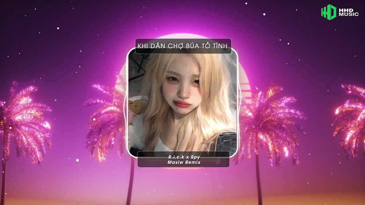 KHI DÂN CHỢ BÚA TỎ TÌNH ( MASIW REMIX ) - R.I.C.K x SPY | OFFICIAL ...