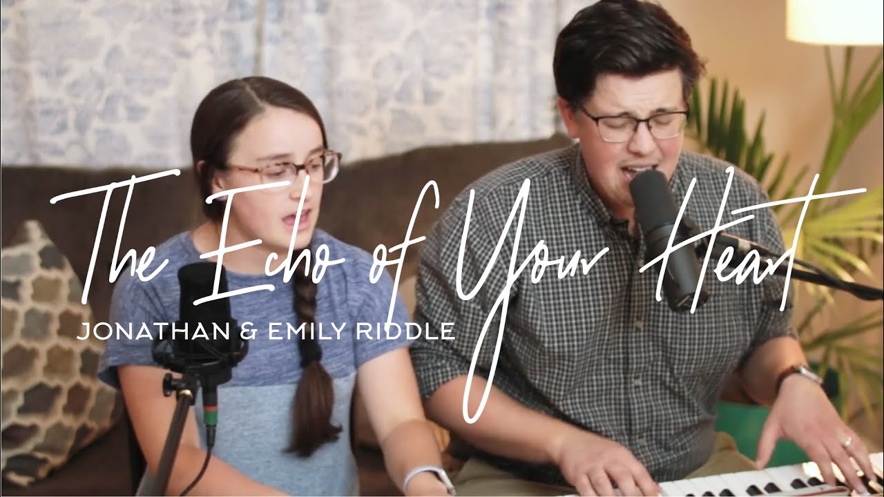 The Echo of Your Heart // Jonathan & Emily Riddle - YouTube