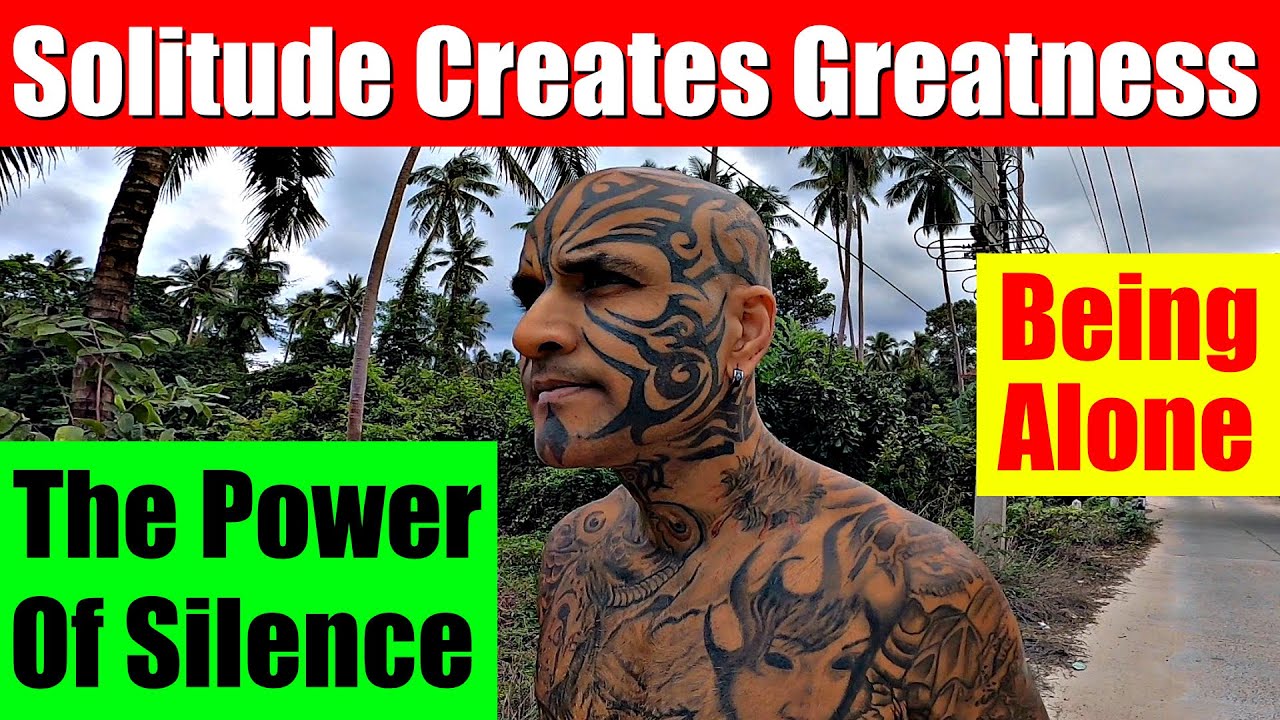 How Solitude Creates Greatness, The Power Of Silence & The Benefits Of ...