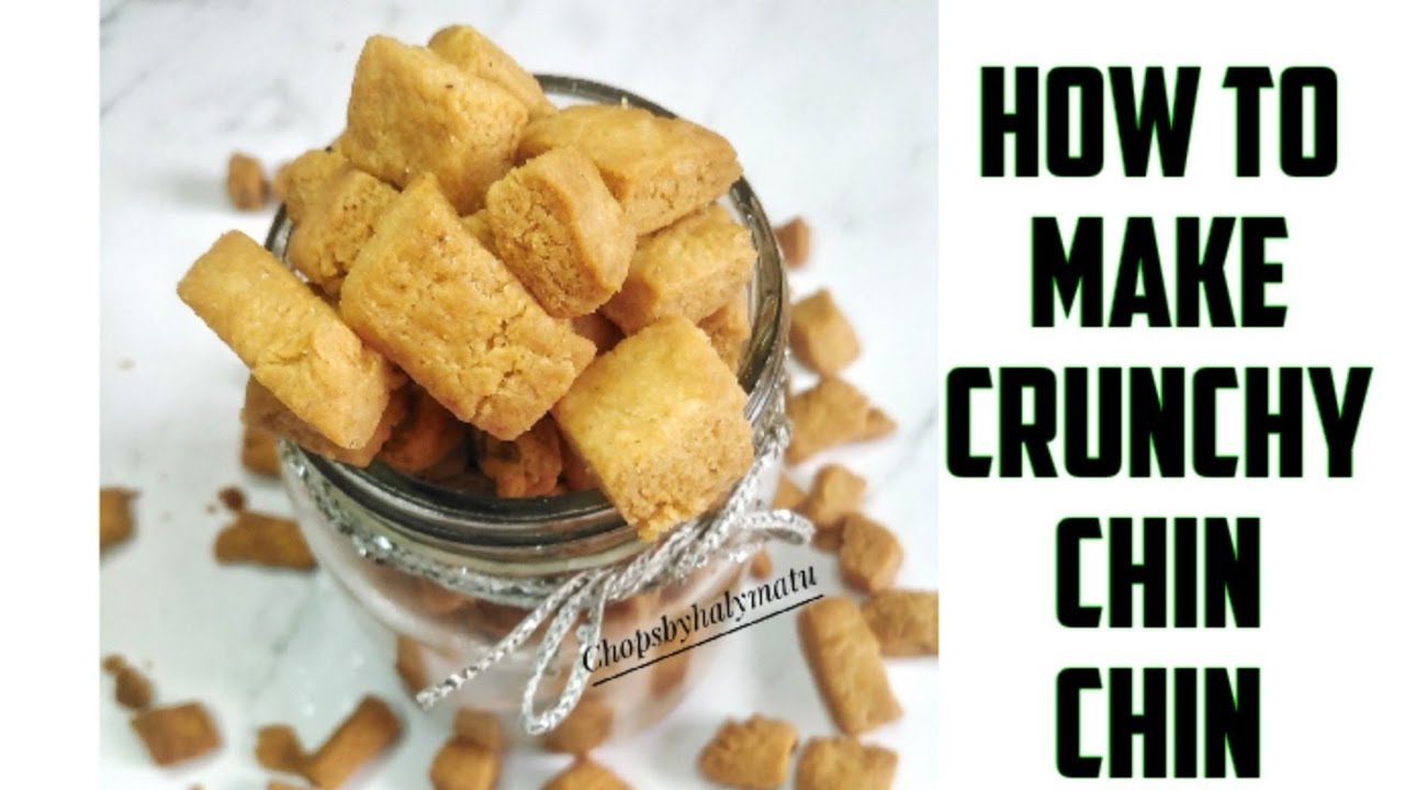 CRUNCHY CHIN CHIN RECIPE BY CHOPS BY HALYMATU - YouTube